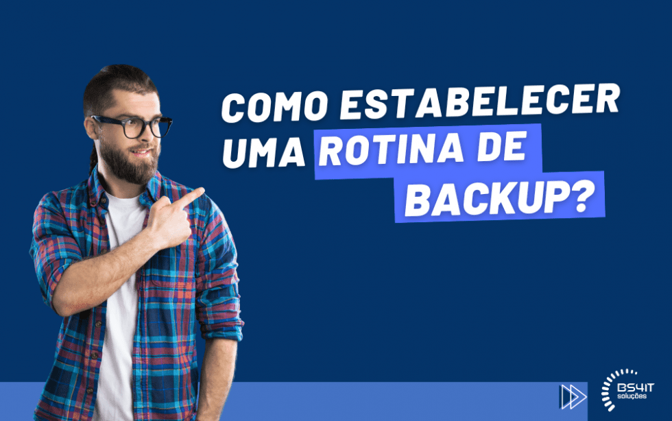 Como estabelecer uma rotina de backup? - BS4IT